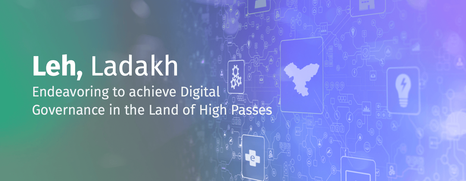 Leh, Ladakh Endeavoring to achieve Digital Governance in the Land of ...